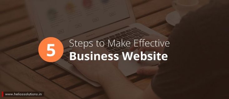5 Easy Steps to Make Your Business Website Effective - Helios Blog