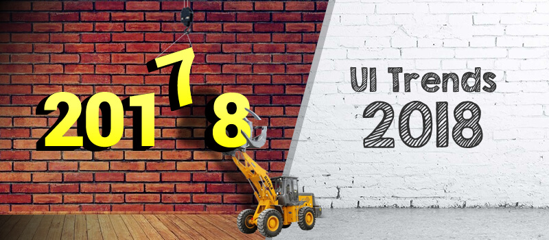 Top 5 Trends Shaping UI in 2018 and Beyond