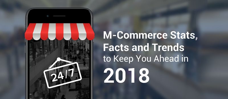 M-Commerce Stats, Facts and Trends to Keep You Ahead in 2018 ...