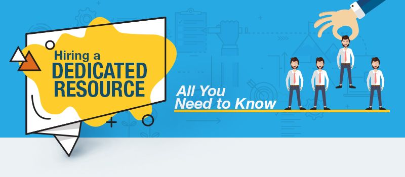 Hiring a Dedicated Resource: All You Need to Know