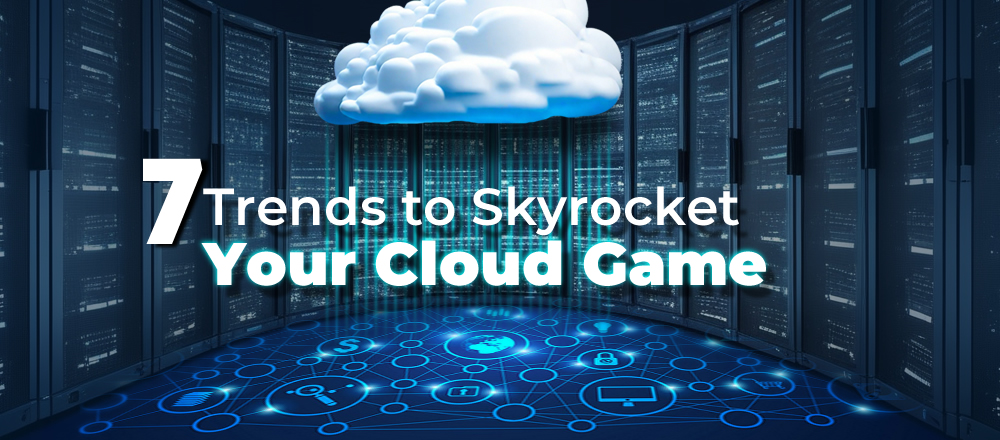 Top 7 Cloud Computing Trends to Elevate your Tech Game in 2024